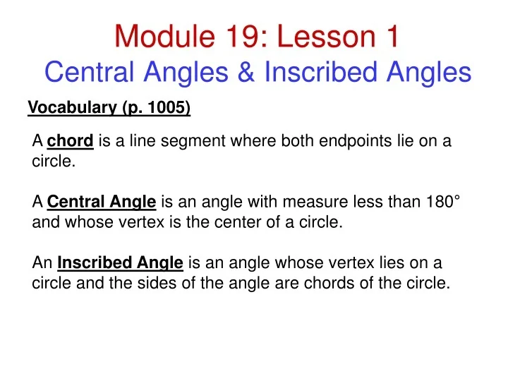 PPT - Module 19: Lesson 1 Central Angles & Inscribed Angles PowerPoint ...