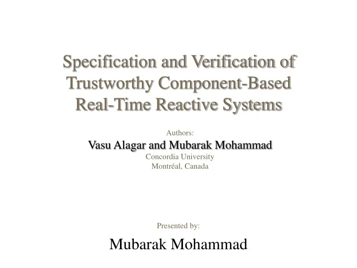 PPT - Specification and Verification of Trustworthy Component-Based Real-Time Reactive Systems ...