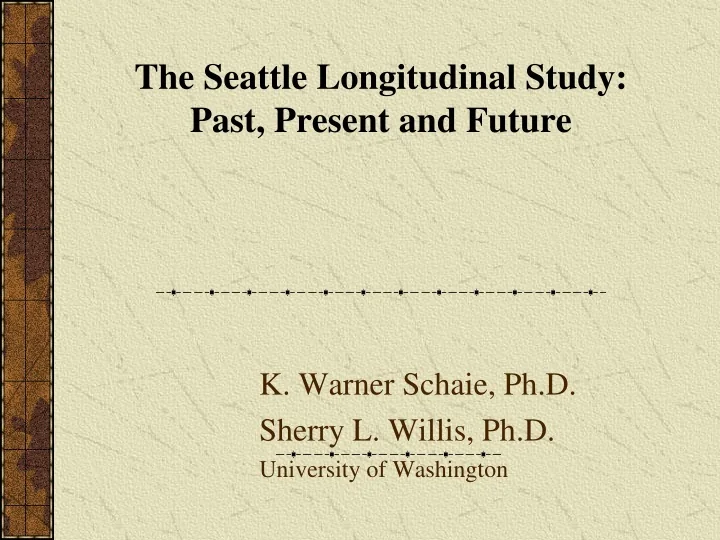 PPT - The Seattle Longitudinal Study: Past, Present and Future ...