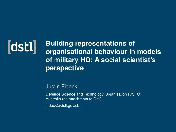 PPT - Justin Fidock Defence Science and Technology Organisation (DSTO ...