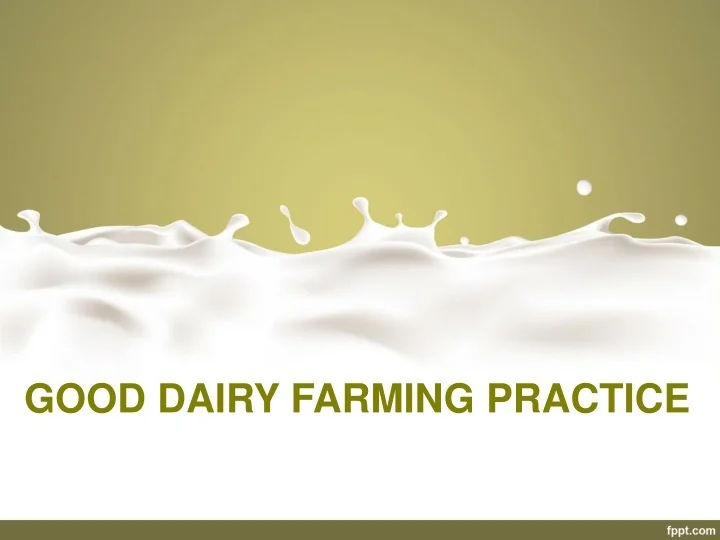 PPT - GOOD DAIRY FARMING PRACTICE PowerPoint Presentation, free ...