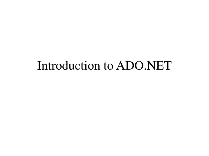 PPT - Introduction to ADO.NET PowerPoint Presentation, free download - ID:9559437