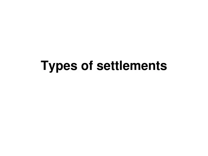 PPT - Types of settlements PowerPoint Presentation, free download - ID ...