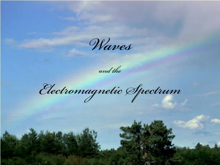 PPT - Waves and the Electromagnetic Spectrum PowerPoint Presentation ...