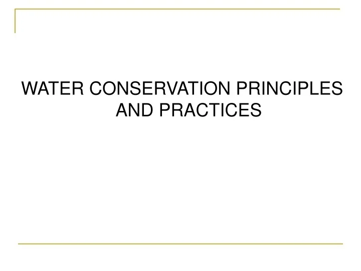 PPT - WATER CONSERVATION PRINCIPLES AND PRACTICES PowerPoint ...