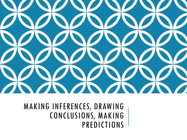 PPT - Making Inferences, Drawing Conclusions, Making Predictions ...