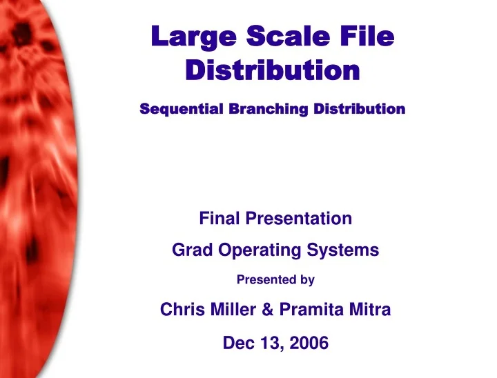 PPT - Large Scale File Distribution Sequential Branching Distribution ...