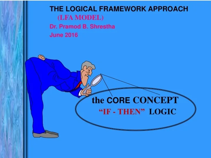 PPT - THE LOGICAL FRAMEWORK APPROACH (LFA MODEL) Dr. Pramod B. Shrestha ...