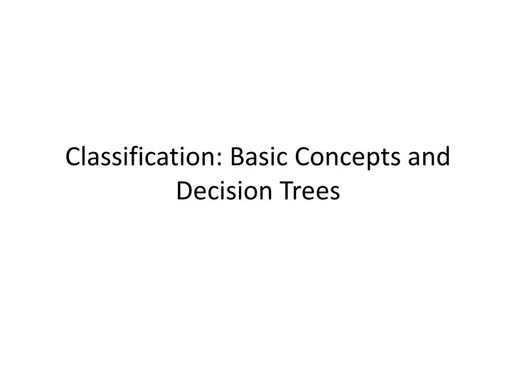 PPT - Classification: Basic Concepts and Decision Trees PowerPoint ...