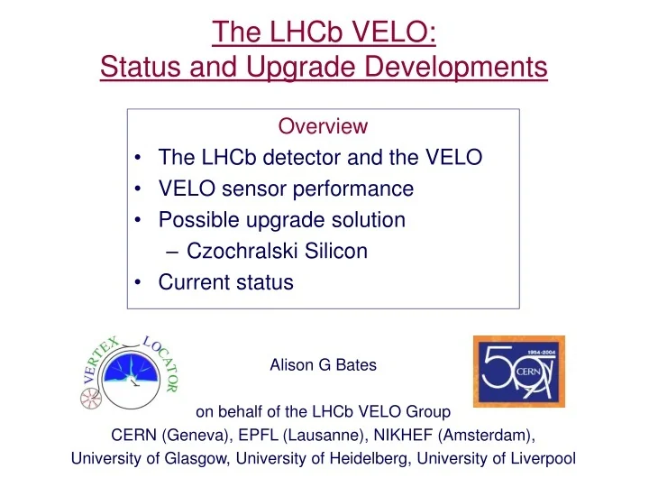 PPT - The LHCb VELO: Status and Upgrade Developments PowerPoint ...