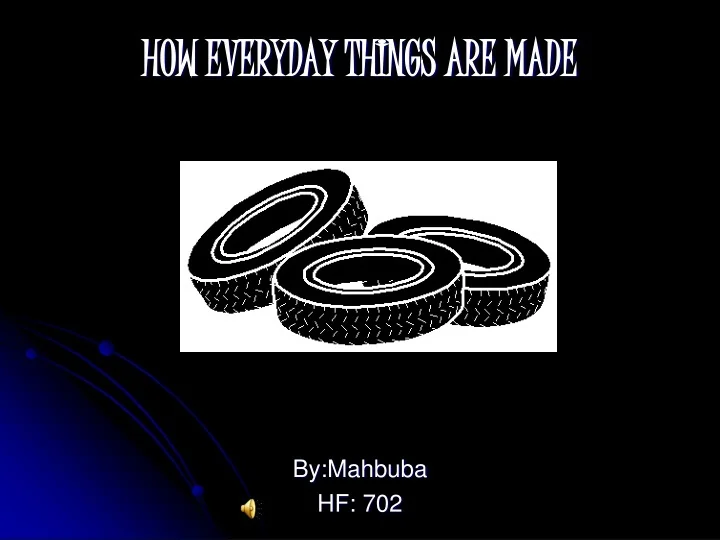 PPT - HOW EVERYDAY THINGS ARE MADE PowerPoint Presentation, free ...