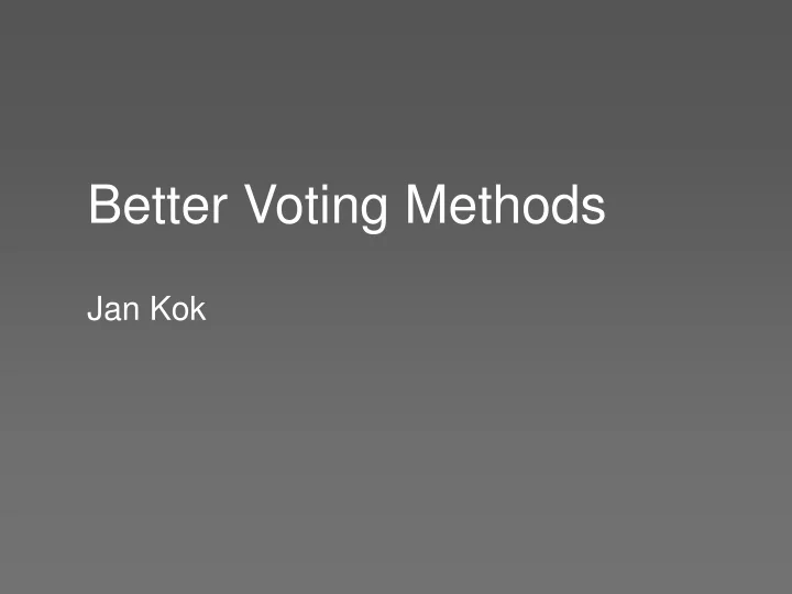 PPT - Better Voting Methods PowerPoint Presentation, free download - ID ...