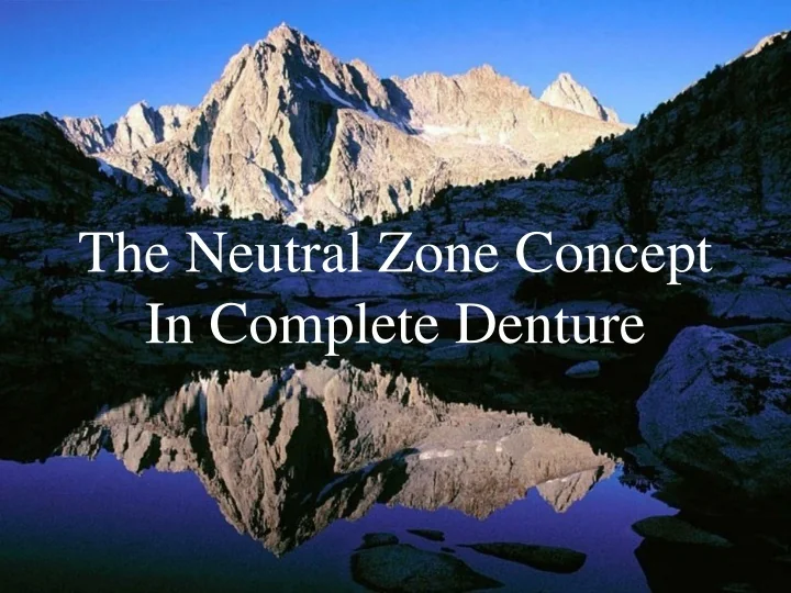 PPT - The Neutral Zone Concept In Complete Denture PowerPoint ...