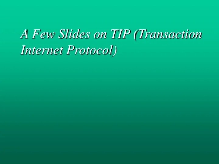 PPT - A Few Slides on TIP (Transaction Internet Protocol) PowerPoint ...