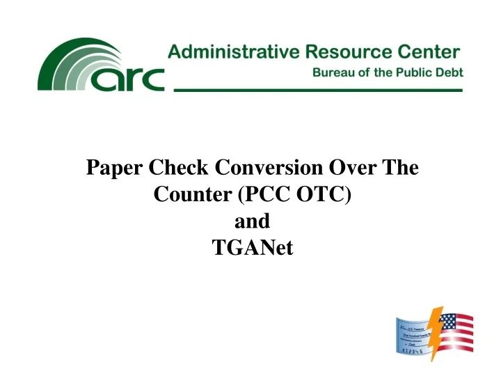PPT - Paper Check Conversion Over The Counter (PCC OTC) and TGANet ...