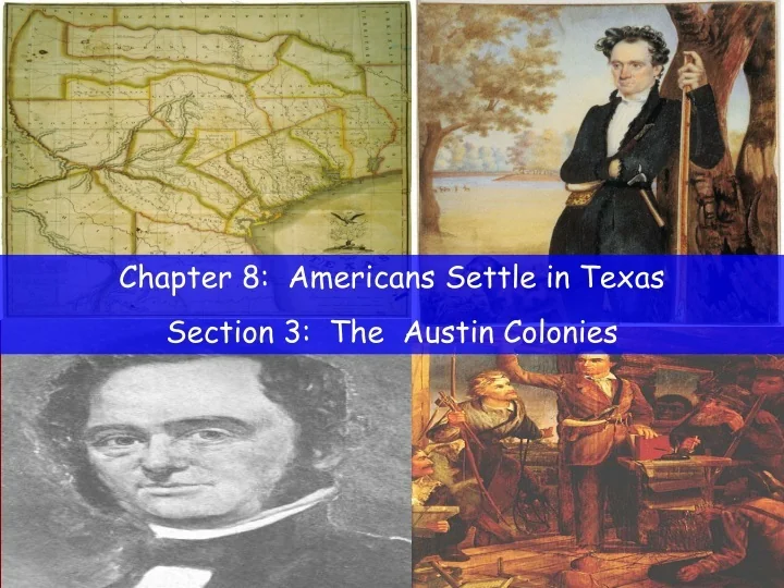 PPT - Chapter 8: Americans Settle in Texas Section 3: The Austin ...