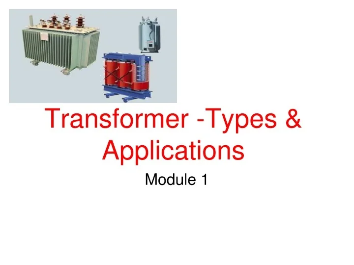 PPT - Transformer -Types & Applications PowerPoint Presentation, free ...