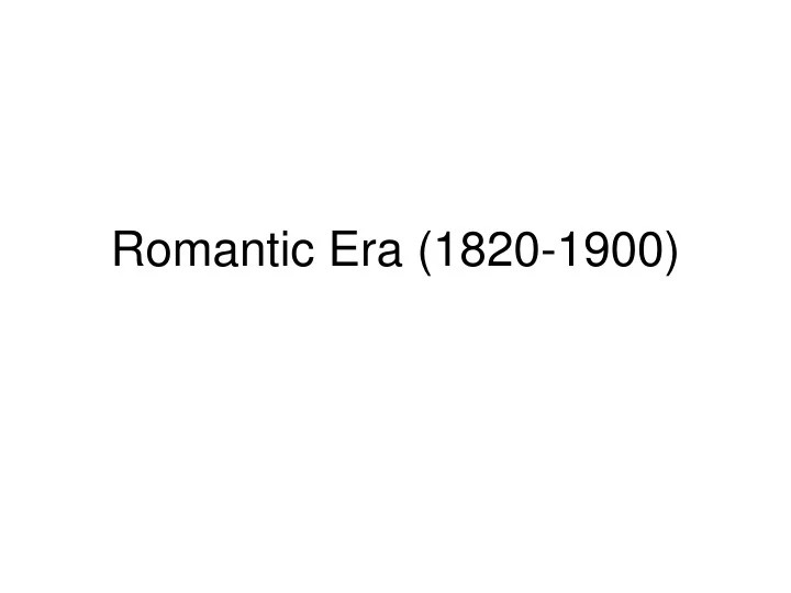 PPT - Romantic Era (1820-1900) PowerPoint Presentation, free download ...