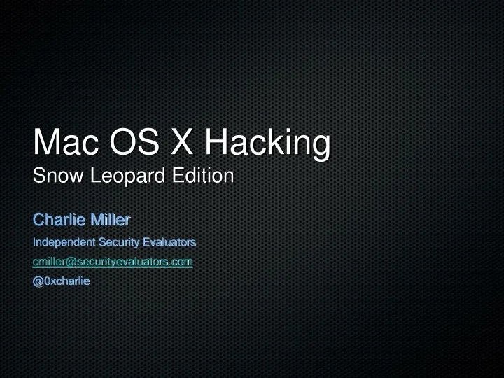 PPT - Mac OS X Hacking Snow Leopard Edition PowerPoint Presentation ...