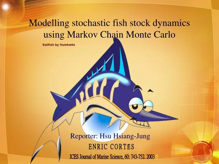 PPT - Modelling stochastic fish stock dynamics using Markov Chain Monte ... PPT - Modelling stochastic fish stock dynamics using Markov Chain Monte ...
