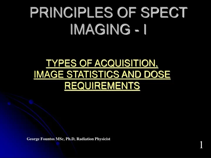 PPT - PRINCIPLES OF SPECT IMAGING - Ι PowerPoint Presentation, free ...