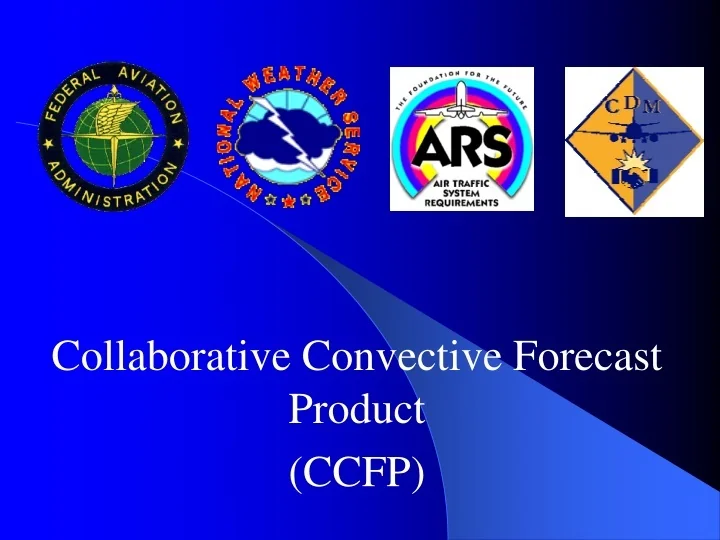 PPT - Collaborative Convective Forecast Product (CCFP) PowerPoint ...