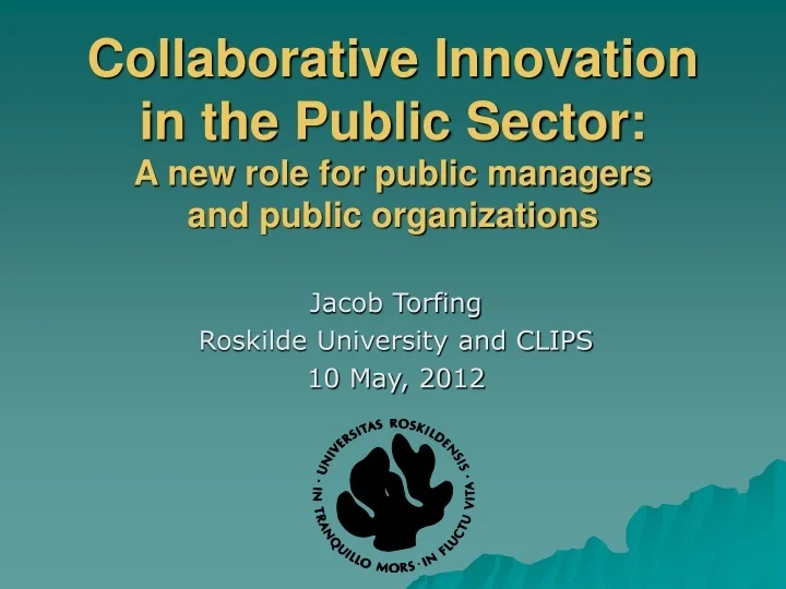 PPT - Jacob Torfing Roskilde University and CLIPS 10 May, 2012 ...