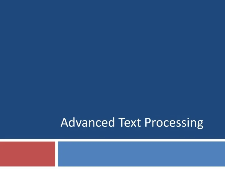 PPT - Advanced Text Processing PowerPoint Presentation, free download ...