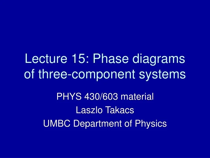 PPT - Lecture 15: Phase diagrams of three-component systems PowerPoint Presentation - ID:9574109