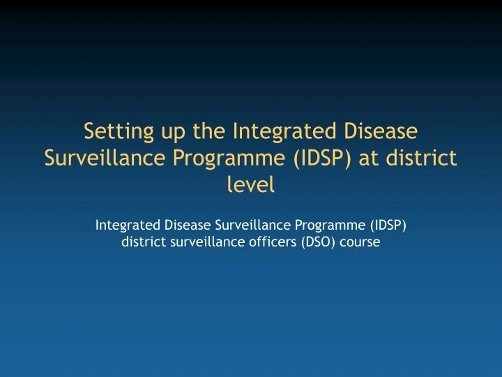PPT - Setting up the Integrated Disease Surveillance Programme (IDSP ...