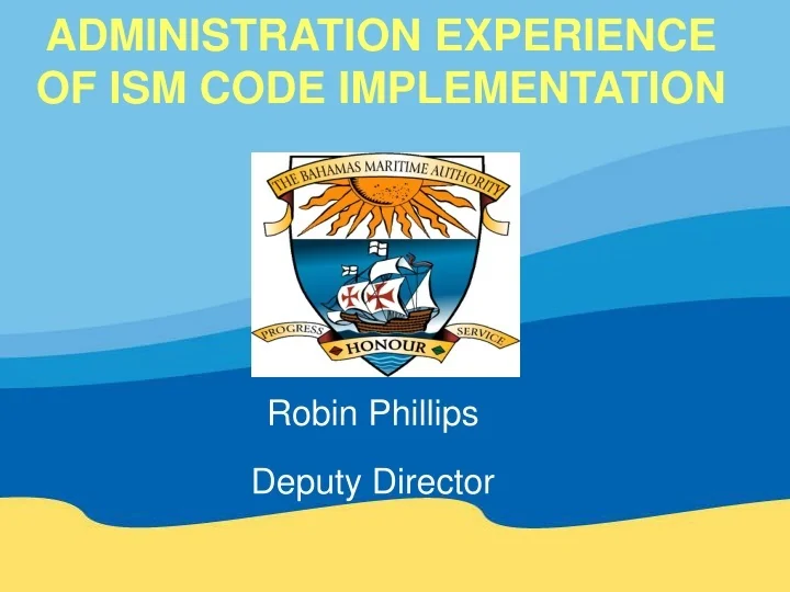PPT - ADMINISTRATION EXPERIENCE OF ISM CODE IMPLEMENTATION PowerPoint ...