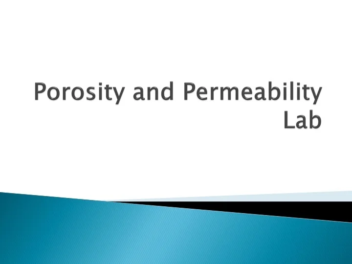PPT - Porosity and Permeability Lab PowerPoint Presentation, free ...