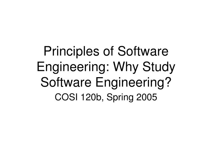 PPT - Principles of Software Engineering: Why Study Software ...