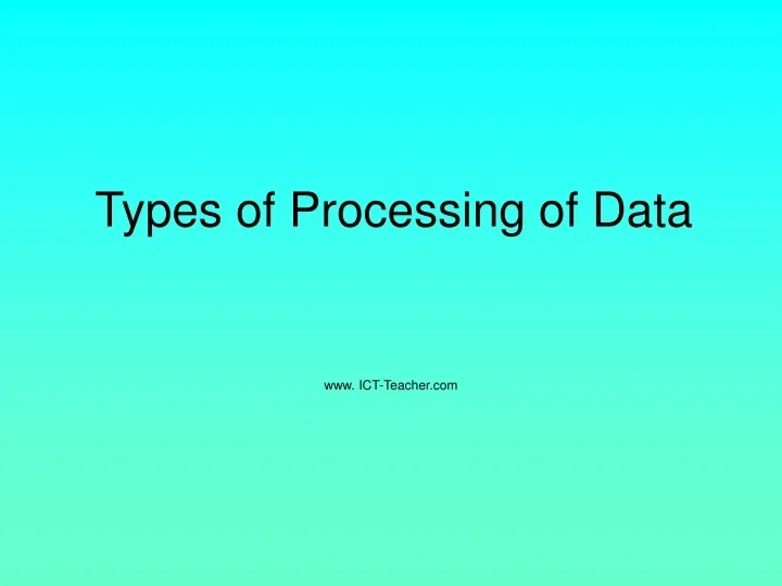 PPT - Types of Processing of Data PowerPoint Presentation, free ...