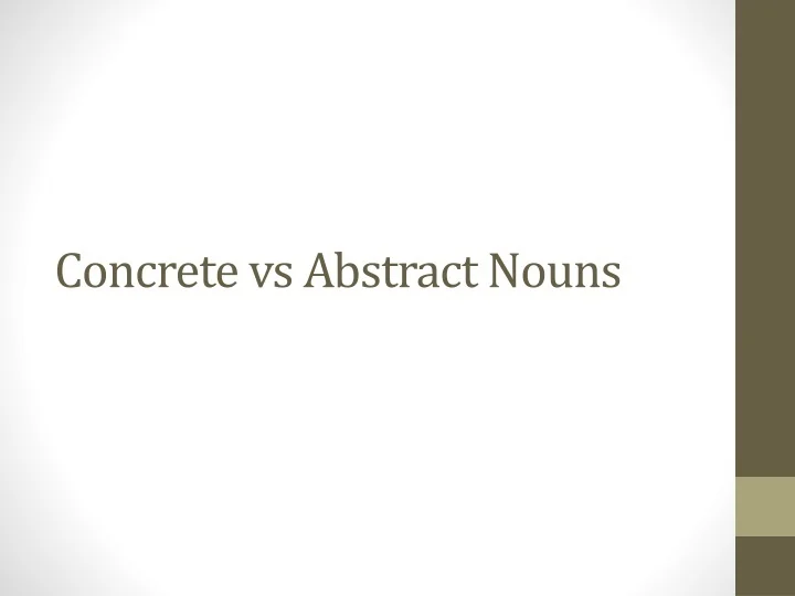 PPT - Concrete vs Abstract Nouns PowerPoint Presentation, free download ...