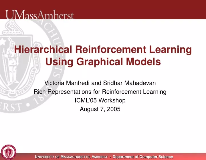 PPT - Hierarchical Reinforcement Learning Using Graphical Models ... PPT - Hierarchical Reinforcement Learning Using Graphical Models ...