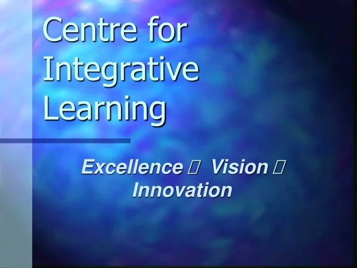 PPT - Centre for Integrative Learning PowerPoint Presentation, free ...