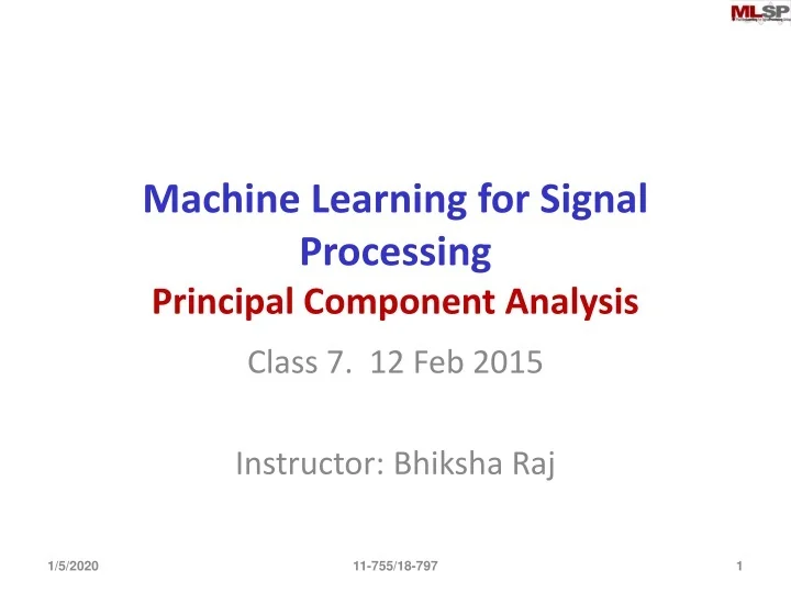 PPT - Machine Learning for Signal Processing Principal Component ...