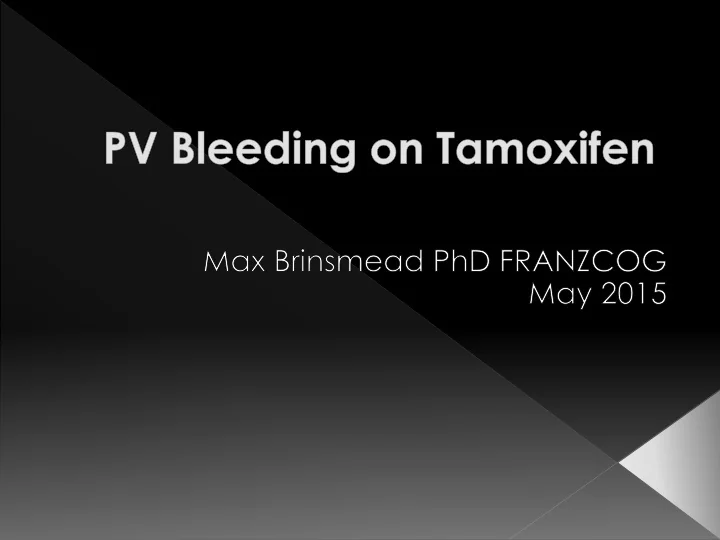 PPT - PV Bleeding on Tamoxifen PowerPoint Presentation, free download ...