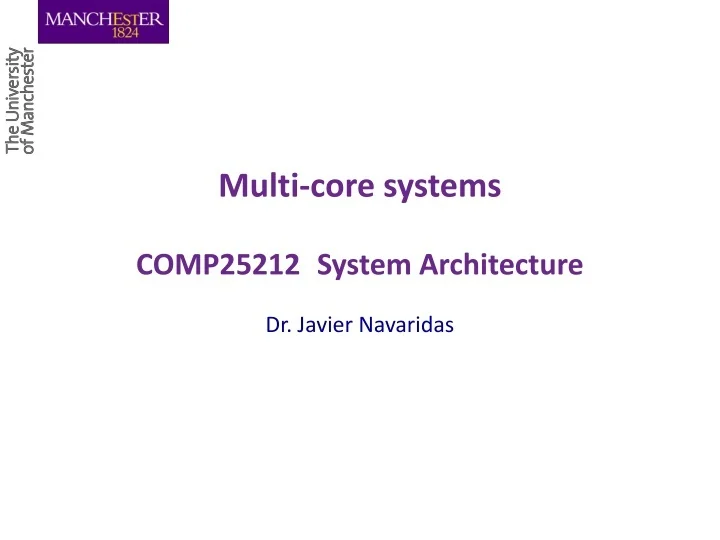 PPT - Multi-core systems COMP25212 System Architecture PowerPoint ...