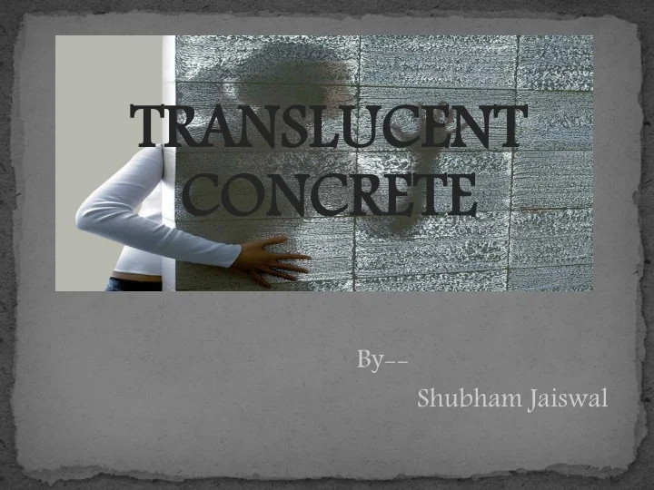 PPT - TRANSLUCENT CONCRETE PowerPoint Presentation, free download - ID:9582590