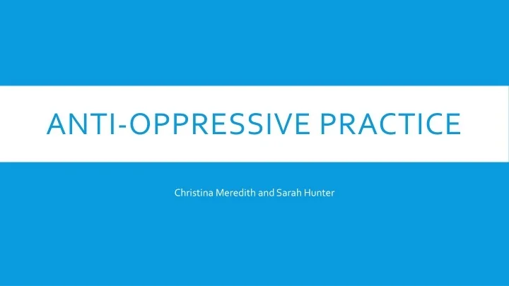 PPT - Anti-Oppressive Practice PowerPoint Presentation, free download - ID:9583111