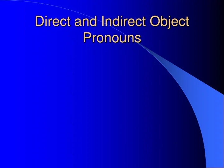 PPT - Direct and Indirect Object Pronouns PowerPoint Presentation, free ...
