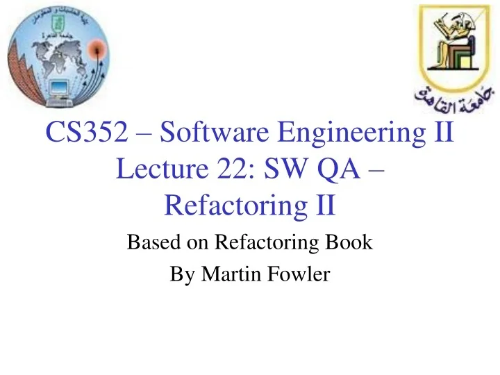 Ppt Cs352 Software Engineering Ii Lecture 22 Sw Qa Refactoring Ii Powerpoint Presentation