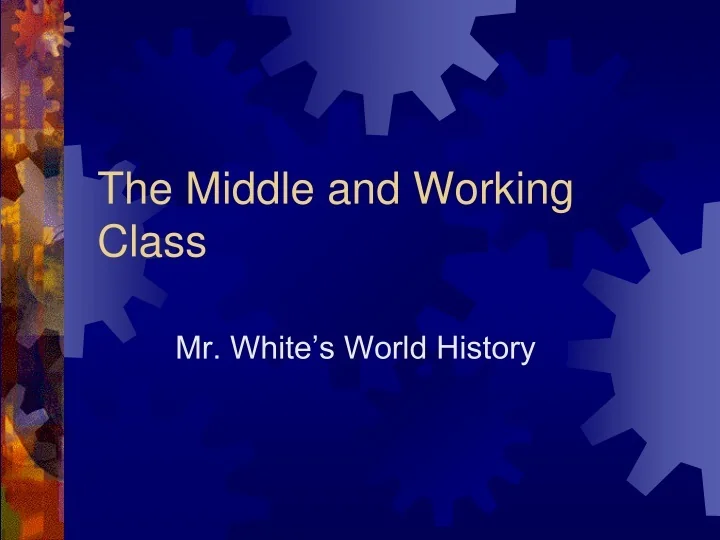 PPT - The Middle and Working Class PowerPoint Presentation, free ...