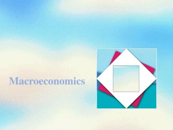 PPT - Macroeconomics PowerPoint Presentation, free download - ID:9590231