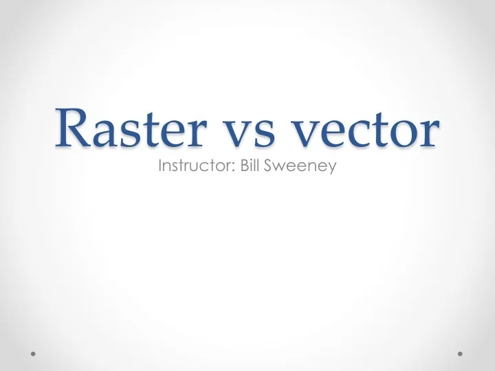PPT - Raster vs vector PowerPoint Presentation, free download - ID:9590331