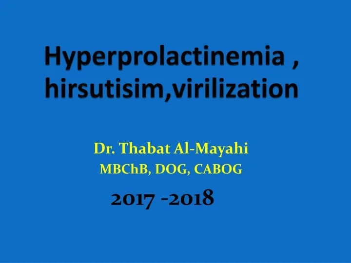 PPT - Hyperprolactinemia , hirsutisim,virilization PowerPoint ...
