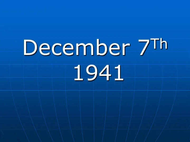 PPT - December 7 Th 1941 PowerPoint Presentation, free download - ID ...