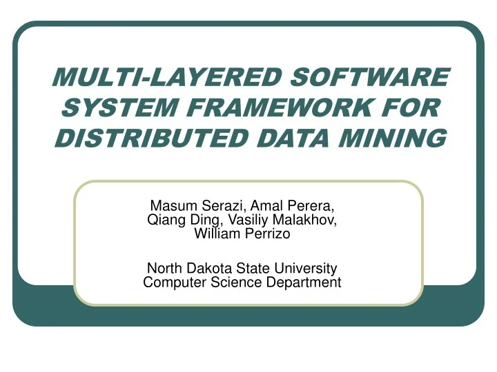 PPT - MULTI-LAYERED SOFTWARE SYSTEM FRAMEWORK FOR DISTRIBUTED DATA MINING PowerPoint ...